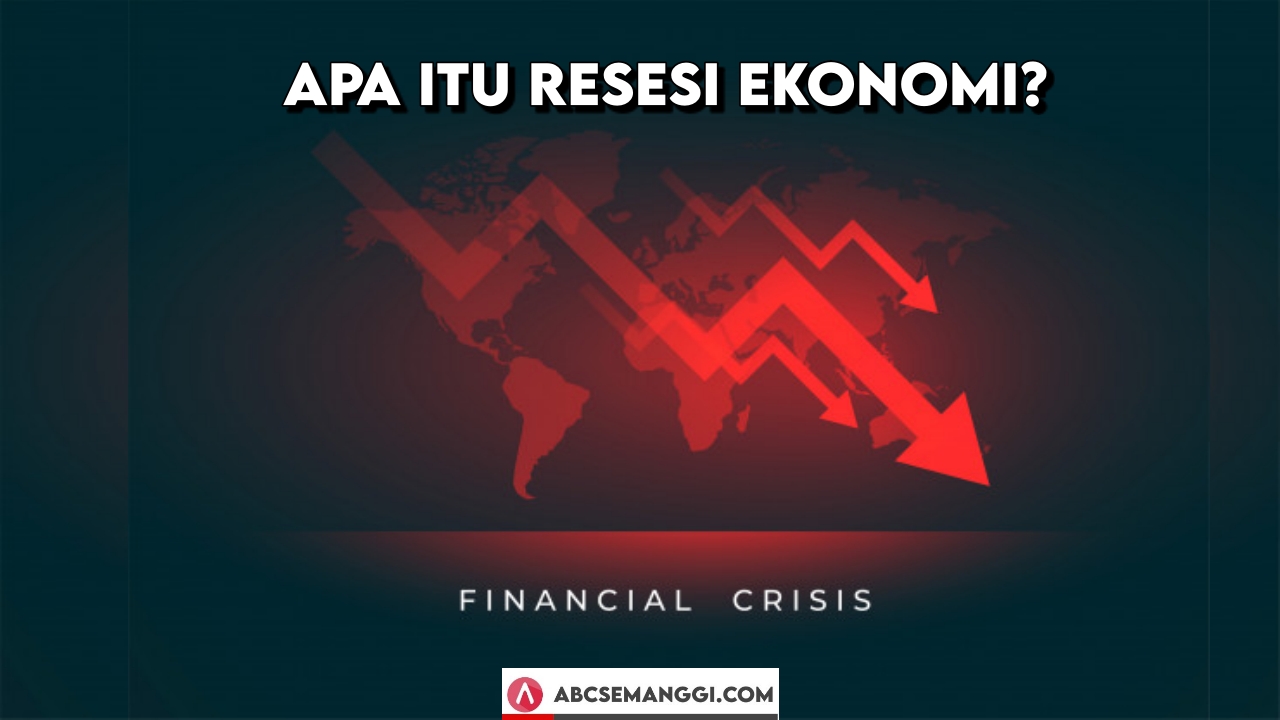 Apa Itu Resesi Ekonomi dan Bagaimana Cara Pengusaha Mempersiapkannya ...